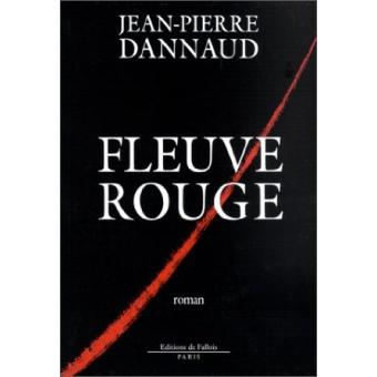 Fleuve rouge - broché - J. P. Dannaud - Achat Livre | fnac