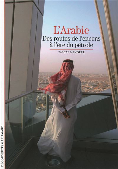 L'Arabie Des routes de l'encens à l'ère du pétrole - Poche - Pascal ...