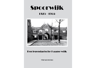 Spoorwijk 1925-1955 een legendarische Haagse wijk - broché - Wim van ...