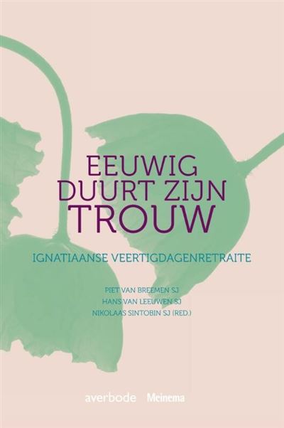 Eeuwig duurt zijn trouw ignatiaanse 40-dagenretraite - broché - PIET ...