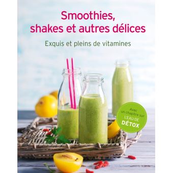 Smoothies, shakes et autres délices - broché - Collectif - Achat Livre ...