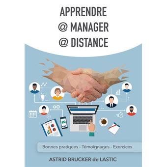 Apprendre @ manager @ distance Bonnes pratiques, témoignages, exercices - broché - Astrid ...