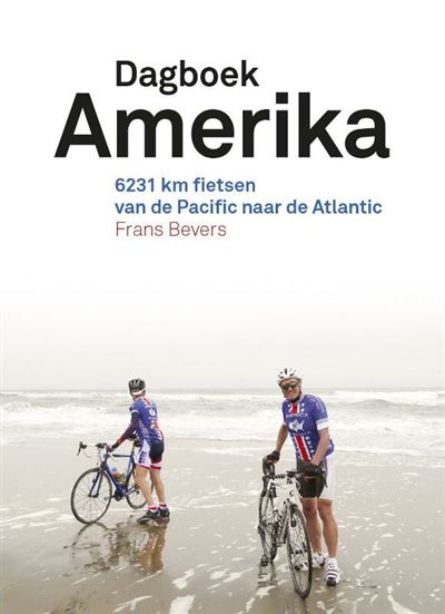 Dagboek Amerika 6231 kilometer fietsen van de Pacific naar de Atlantic ...
