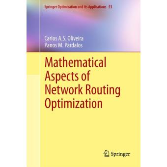 Mathematical aspects of network routing optimization - relié - Carlos A ...