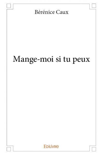 Mange moi si tu peux - broché - Bérénice Caux - Achat Livre | fnac