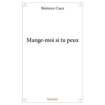 Mange moi si tu peux - broché - Bérénice Caux - Achat Livre | fnac