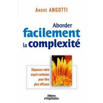Aborder facilement la complexité Dépassez votre esprit cartésien pour ...