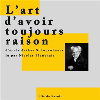 L'art d'avoir toujours raison - Livre audio - Arthur Schopenhauer, Nicolas Planchais - Achat ...