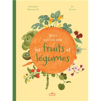 Tout savoir sur les fruits et légumes - cartonné - Guillemette ...