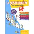 La grammaire par les exercices 5e Nouvelle édition - broché - Collectif ...