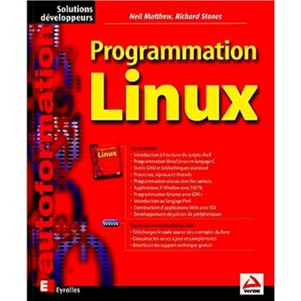 Programmation linux Tome 0000 - broché - RICHARD STONES, Neil Matthew ...