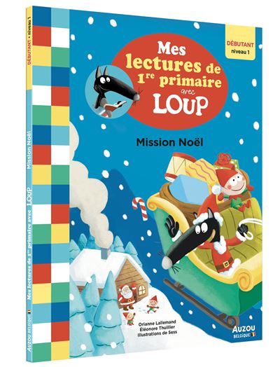 Mes lectures de 1re primaire avec loup - niv. 1 - mission noel ...