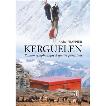 Kerguelen - Roman symphonique à quatre partitions - broché - André ...