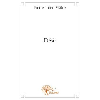 Désir - broché - Pierre Julien Filâtre - Achat Livre | fnac