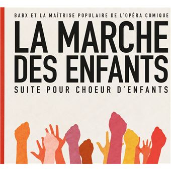 La marche des enfants - Babx et la Maîtrise Populaire de l’Opéra - CD ...