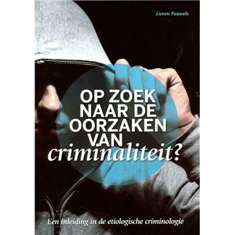 Op zoek naar de oorzaken van criminaliteit? Een inleiding in de ...