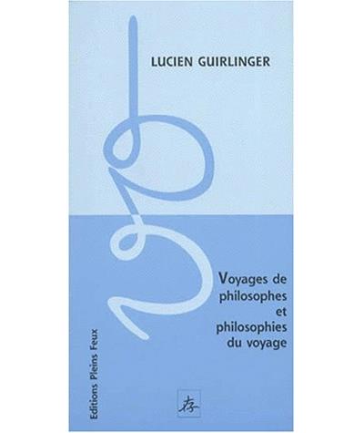 Voyages de philosophes et philosophie du voyage - broché - Lucien ...