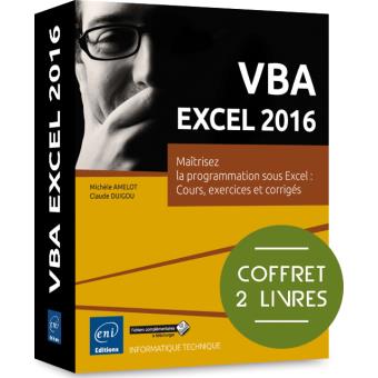 VBA Excel 2016, Maîtrisez la programmation sous Excel, Cours, exercices et corrigés Coffret de 2 ...