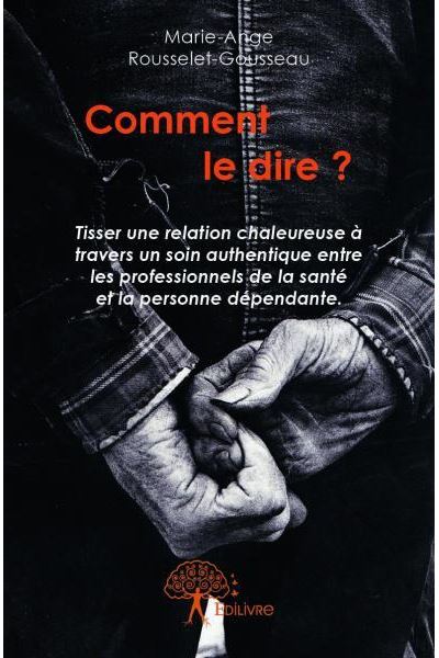 Comment le dire ? Tisser une relation chaleureuse à travers un soin ...