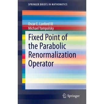 Fixed point of the parabolic renormalization operator - Poche - Oscar E. Lanford - Achat Livre ...