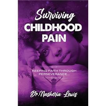 Surviving Childhood Pain - ebook (ePub) - Dr. Nasheria Lewis - Achat ...