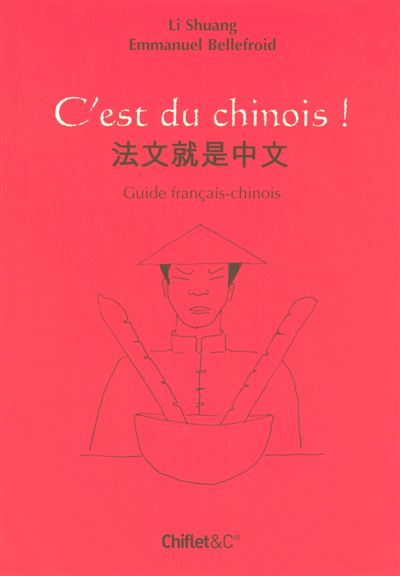 C'est du chinois guide francais-chinois Guide de survie Français ...