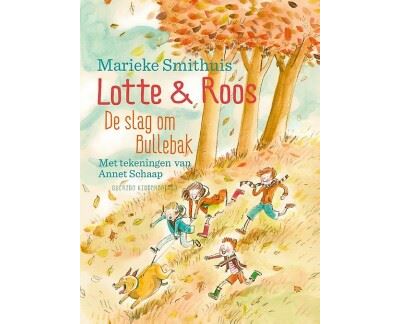 Lotte & Roos - De slag om Bullebak - Marieke Smithuis, Annet Schaap ...