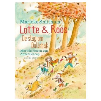 Lotte & Roos - De slag om Bullebak - Marieke Smithuis, Annet Schaap ...