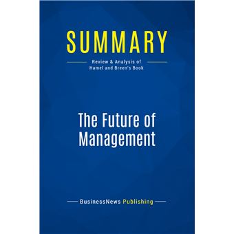 Summary: The Future of Management Review and Analysis of Hamel and ...