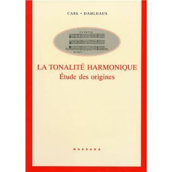 La tonalité harmonique Etude des origines - Carl Dahlhaus - Achat Livre ...