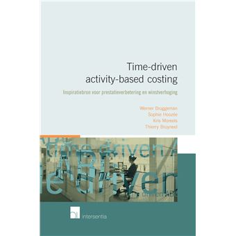 Time-driven activity-based costing Inspiratiebron voor prestatieverbetering en winstverhoging ...