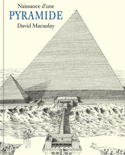 Naissance d'une Pyramide - cartonné - David Macaulay, Élizabeth Servan ...