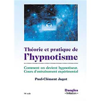 Théorie et pratique de l'hypnotisme - broché - Paul-Clément Jagot ...