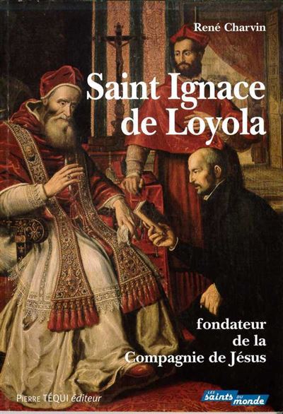 Saint Ignace de Loyola - Fondateur de la Compagnie de Jésus - broché ...