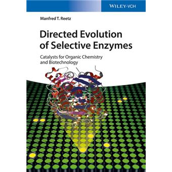 Directed evolution of selective enzymes - relié - Manfred T. Reetz ...