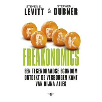 Freakonomics een tegendraadse econoom ontdekt de verborgen kant van ...