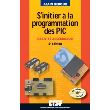 S'initier à la programmation des PIC (+CD-Rom) - 2ème édition - Basic ...