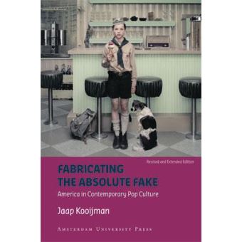 American Studies - Fabricating the absolute fake - Jaap Kooijman ...