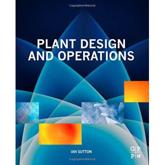 Plant design and operations - relié - Ian Sutton - Achat Livre ou ebook ...