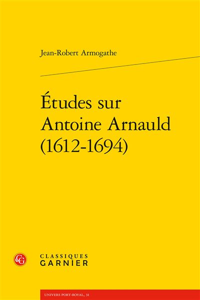 Études sur Antoine Arnauld (1612-1694) 1612-1694 - broché - Jean-Robert ...