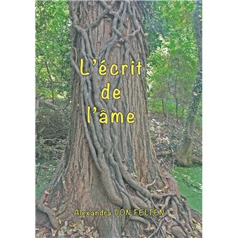 L'écrit de l'âme - broché - Alexandra Von Felten - Achat Livre ou ebook ...
