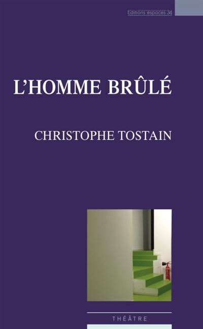 L'homme brûlé - broché - Christophe Tostain - Achat Livre | fnac