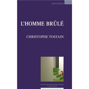 L'homme brûlé - broché - Christophe Tostain - Achat Livre | fnac