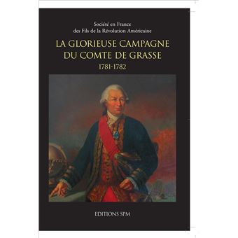 La glorieuse campagne du Comte de Grasse 1781-1782 - broché - Collectif ...