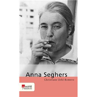 Anna Seghers - ebook (ePub) - Christiane Zehl Romero - Achat ebook | fnac