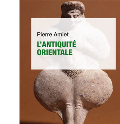 L'Antiquité orientale - Poche - Pierre Amiet - Achat Livre ou ebook | fnac