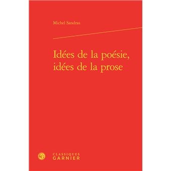 Idées de la poésie, idées de la prose - relié - Michel Sandras, Didier ...