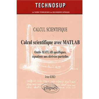 Calcul scientifique avec Matlab - broché - Jonas Koko - Achat Livre | fnac