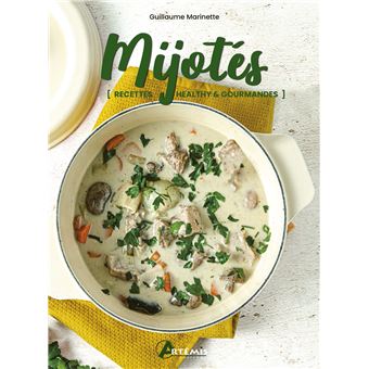 Les mijotés Recettes healthy & gourmandes - broché - Guillaume ...