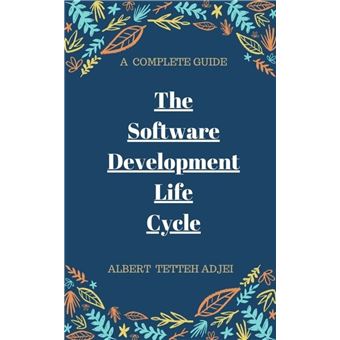THE SOFTWARE DEVELOPMENT LIFE CYCLE A COMPLETE GUIDE - ebook (ePub ...